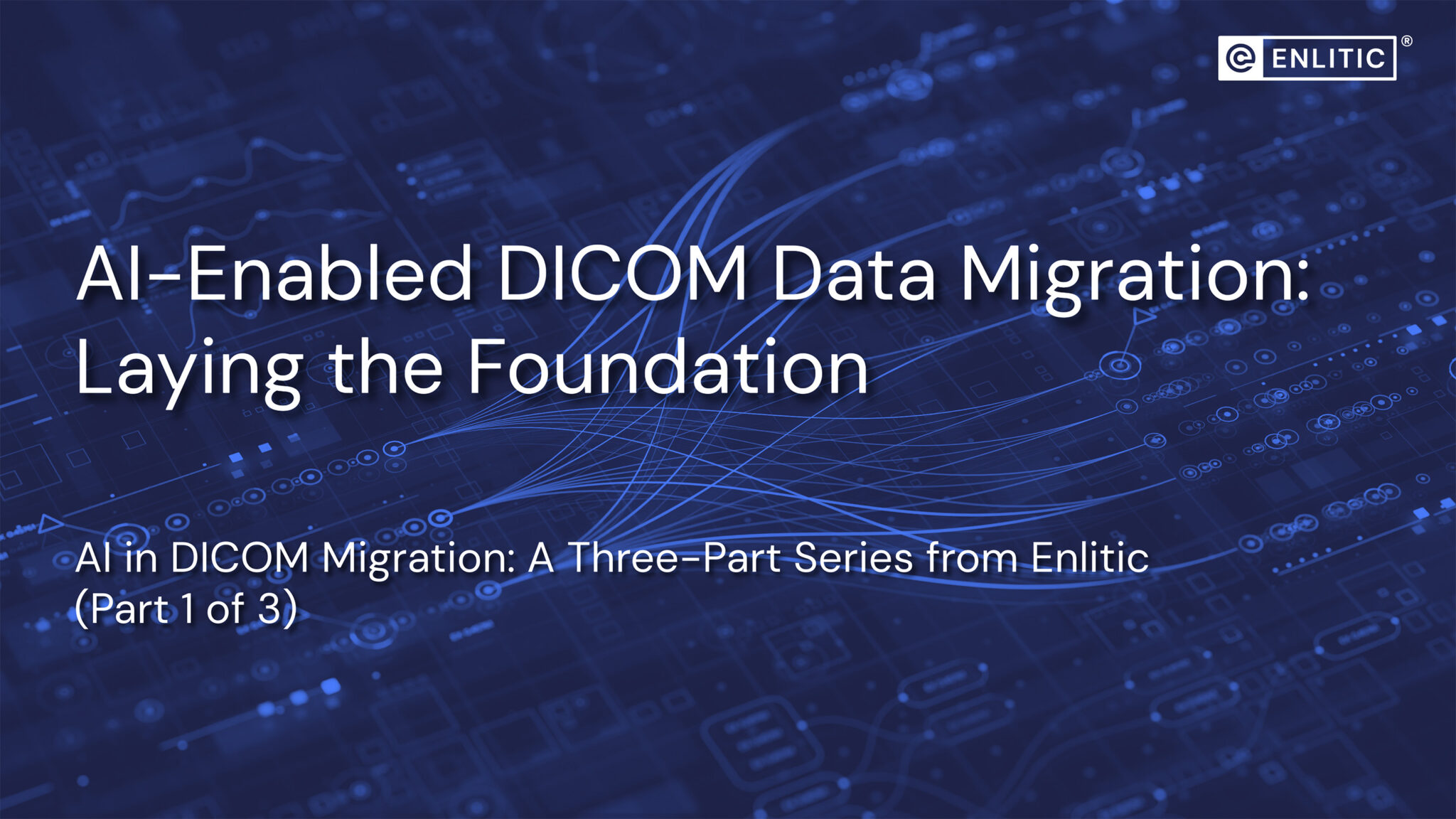 AI-enabled DICOM data migration: Laying the foundation - Enlitic
