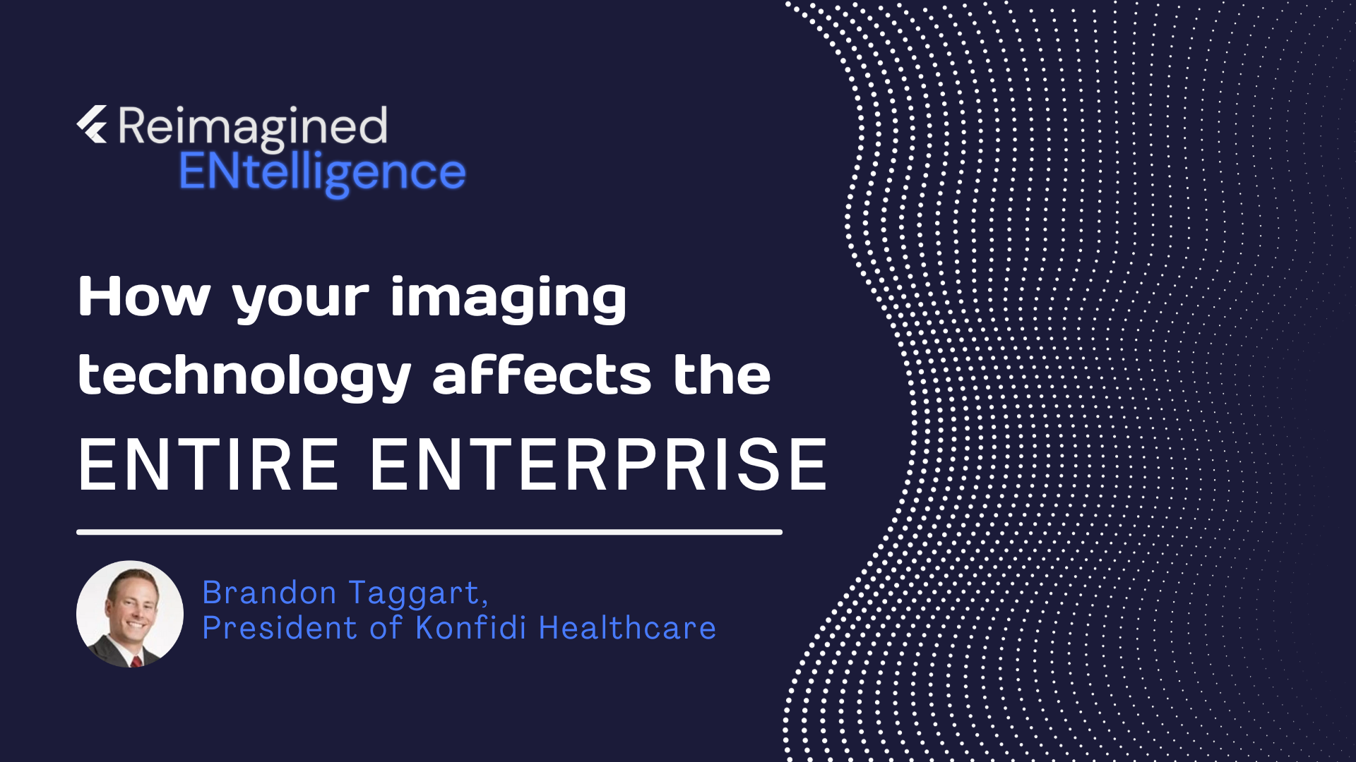 Reimagined ENtelligence Episode 6 – How Imaging Tech Affects The Entire ...
